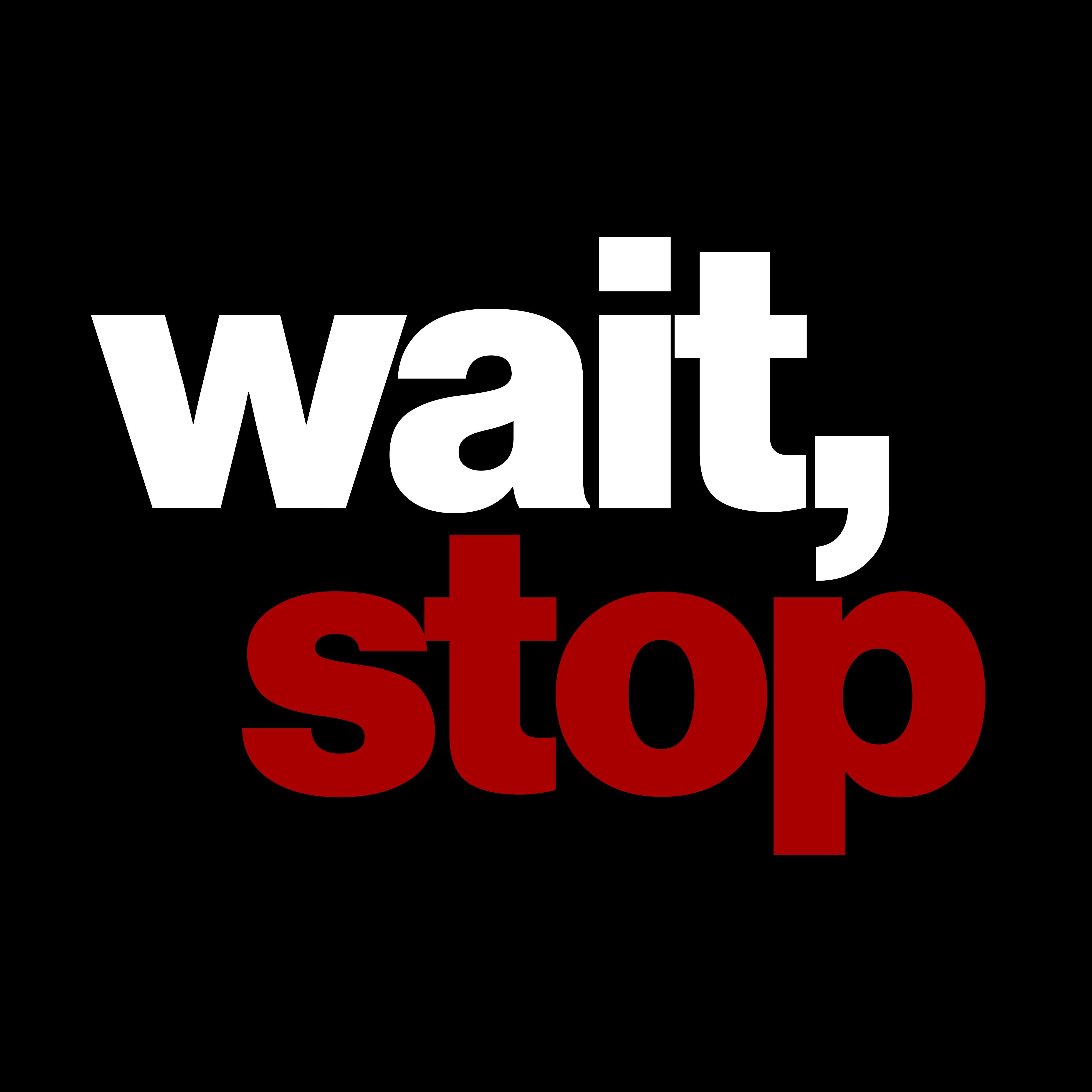 wait, stop. - news that's intentionally late